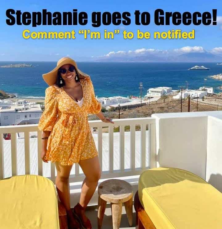 Stephanie goes to Greece, Tahiti, Hawaii...